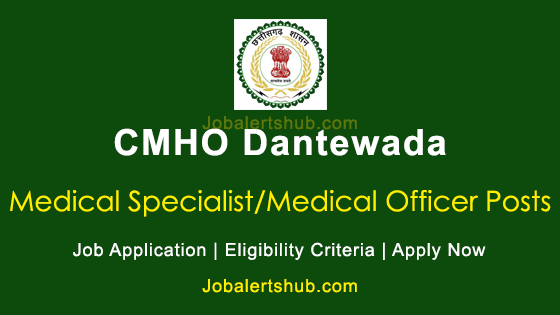 CMHO Dantewada Medical Specialist/Medical Officer Posts 2020 Job ...
