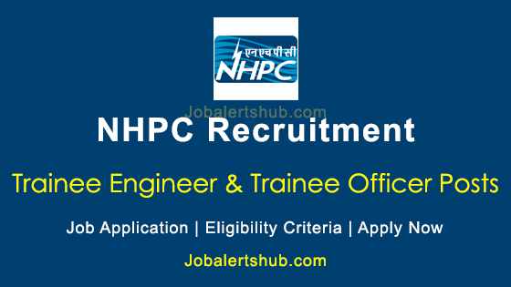 NHPC Trainee Engineer & Trainee Officer Posts 2022 Job Notification
