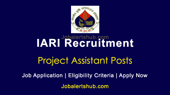 IARI Project Assistant Posts 2021 Job Notification