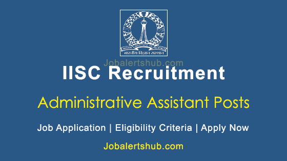 IISc Administrative Assistant 2022 Job Notification