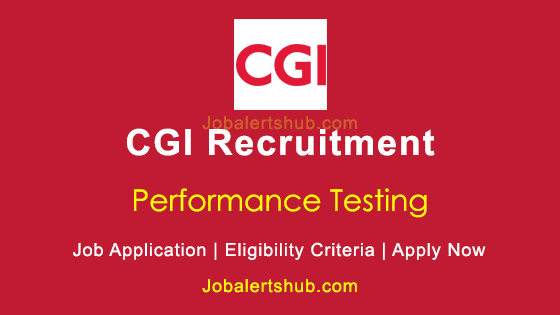 CGI Performance Testing Posts 2025 Job Notification | Apply Now