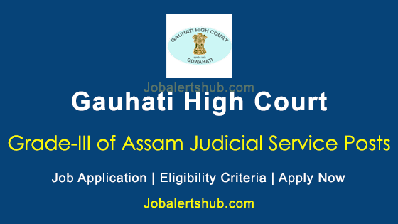 Gauhati High Court Grade-III of Assam Judicial Service 2021 Job Notification