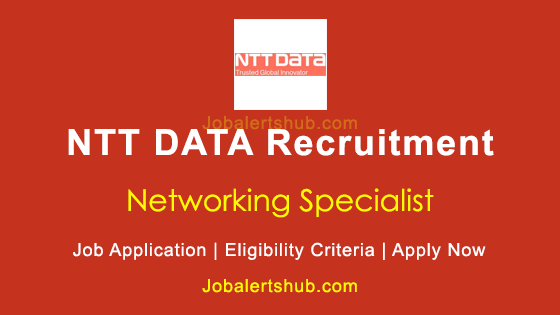 NTT DATA Networking Specialist Posts 2021 Job Notification | Apply Now