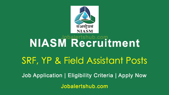 NIASM SRF, YP & Field Assistant 2021 Job Notification