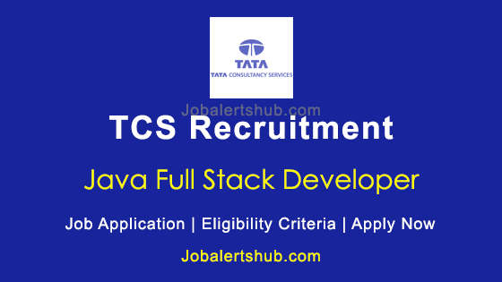 TCS Java Full Stack Developer Posts 2025 Job Notification | Apply Now