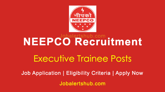 NEEPCO Executive Trainee 2024 Job Notification