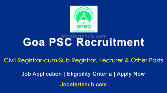 Goa PSC Civil Registrar-cum-Sub Registrar, Lecturer & Other 2023 Job ...