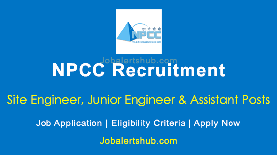 NPCC Site Engineer, Junior Engineer & Assistant Posts 2025 Job Notification