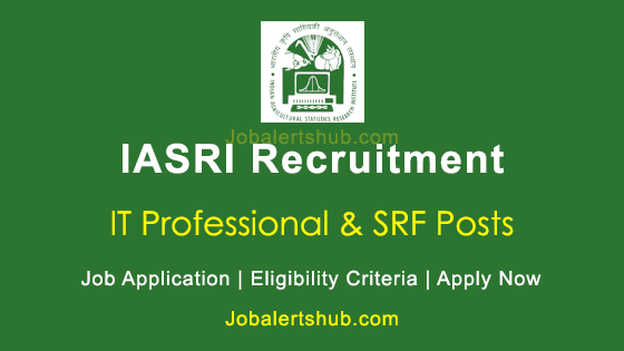 IASRI IT Professional & Senior Research Fellow 2023 Job Notification