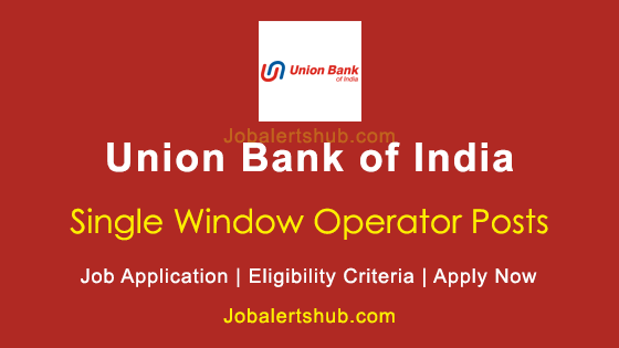 Union Bank of India Single Window Operator 2023 Job Notification