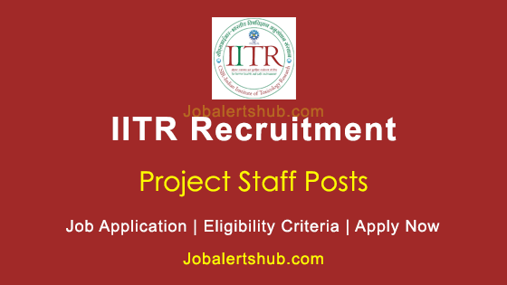 IITR Project Staff 2024 Job Notification