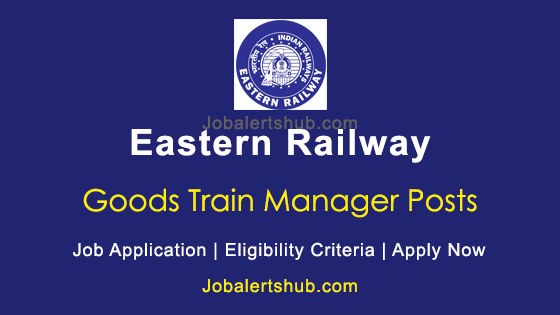 Eastern Railway Goods Train Manager 2024 Job Notification