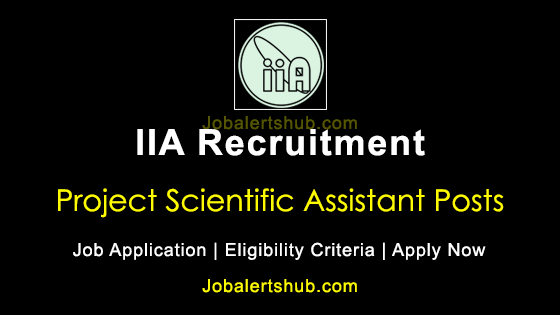 IIA Project Scientific Assistant Posts 2024 Job Notification