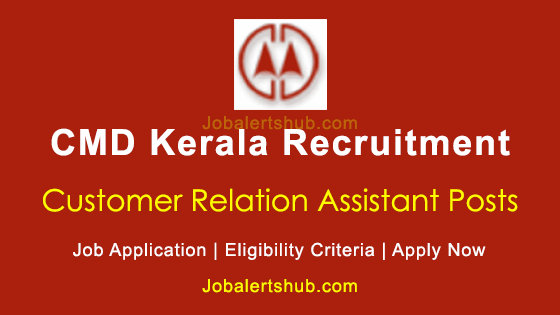 CMD Kerala Customer Relation Assistant 2024 Job Notification