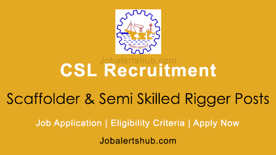 CSL Scaffolder & Semi Skilled Rigger 2024 Job Notification