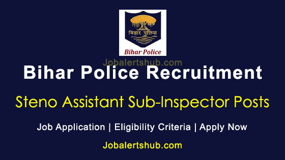 Bihar Police Steno Assistant Sub-Inspector 2024 Job Notification