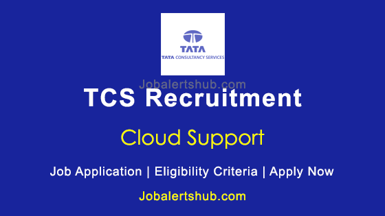 TCS Cloud Support Posts 2024 Job Notification | Apply Now