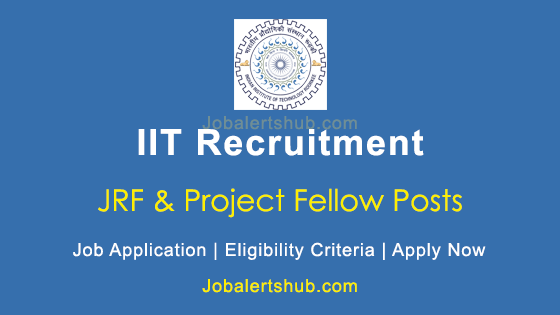 IIT Roorkee Junior Research Fellow (JRF) & Project Fellow 2025 Job Notification
