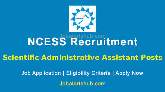 NCESS Scientific Administrative Assistant 2025 Job Notification
