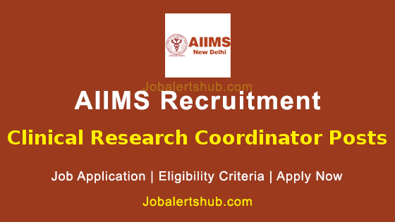 AIIMS New Delhi Clinical Research Coordinator 2025 Job Notification