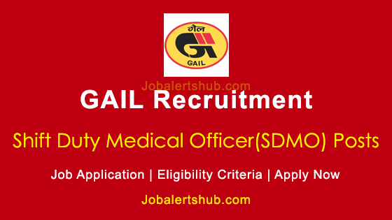 GAIL Shift Duty Medical Officer(SDMO) Posts 2025 Job Notification