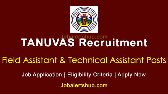 TANUVAS Field Assistant & Technical Assistant 2025 Job Notification