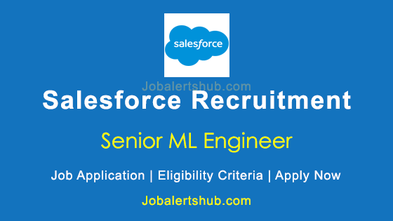 Salesforce Senior ML Engineer Posts 2025 Job Notification | Apply Now