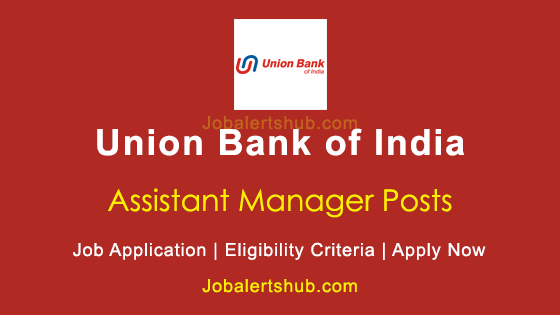 Union Bank of India Assistant Manager Posts 2025 Job Notification