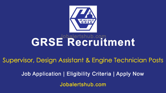 GRSE Supervisor, Design Assistant & Engine Technician 2025 Job Notification