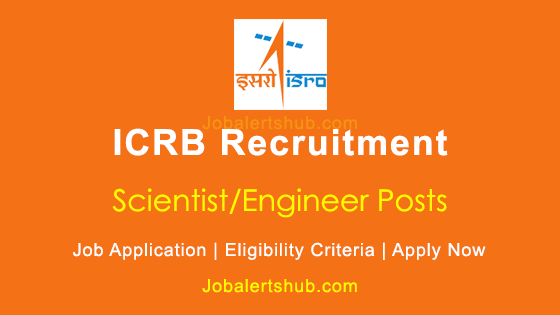 ISRO-ICRB Scientist/Engineer 2025 Job Notification