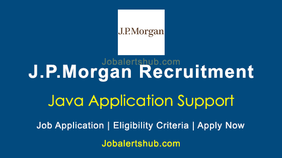 JP Morgan Java Application Support Posts 2025 Job Notification | Apply Now