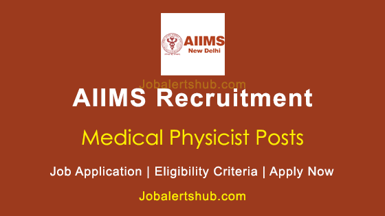 AIIMS New Delhi Medical Physicist Posts 2025 Job Notification