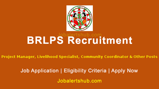 BRLPS Block Project Manager, Livelihood Specialist, Community ...