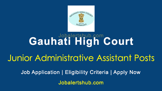 Gauhati High Court Junior Administrative Assistant 2025 Job Notification