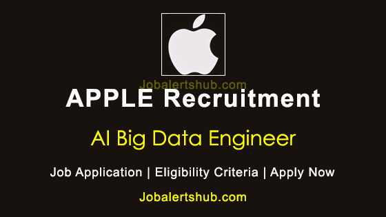 Apple AI Big Data Engineer Posts 2025 Job Notification | Apply Now