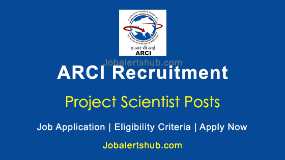ARCI Project Scientist Posts 2025 Job Notification