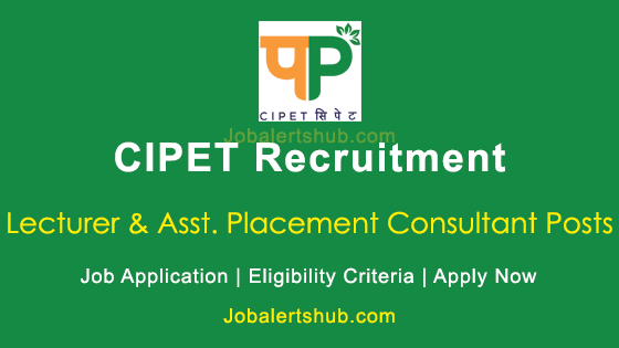 CIPET Lecturer & Assistant Placement Consultant 2025 Job Notification