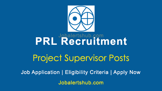 PRL Project Supervisor 2025 Job Notification