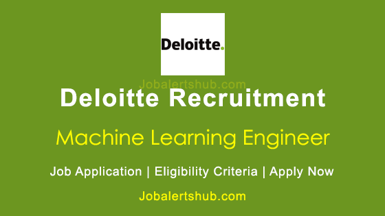 Deloitte Machine Learning Engineer Posts 2025 Job Notification | Apply Now