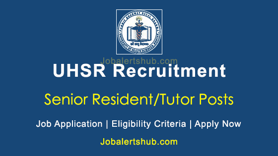 UHSR Senior Resident/Tutor 2025 Job Notification