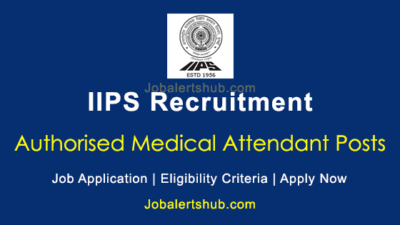 IIPS Authorised Medical Attendant 2025 Job Notification