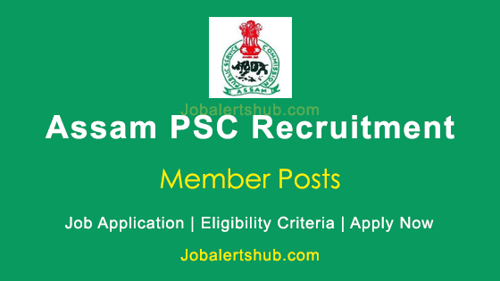 Assam Public Service Commission Member 2025 – Apply Online, Graduation ...