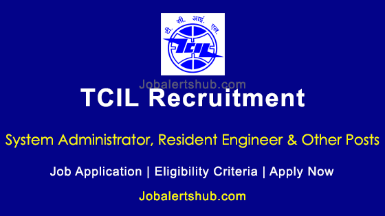 TCIL System Administrator, Resident Engineer & Others 2025 Job Notification