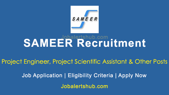 SAMEER Project Engineer, Project Scientific Assistant & Other Posts ...