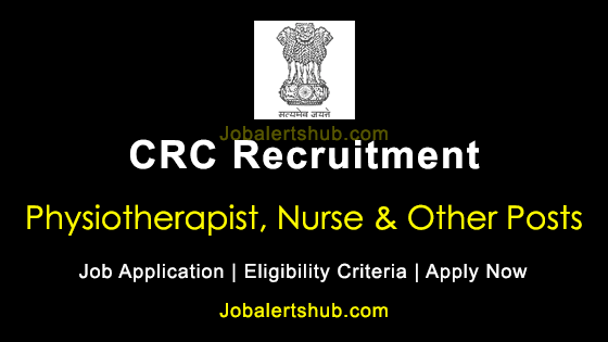 CRC Physiotherapist, Nurse & Others 2026 Job Notification